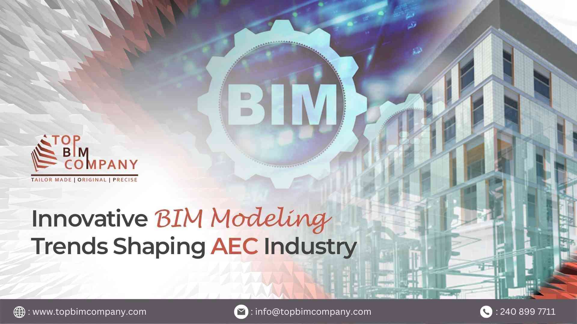 Innovative BIM Modeling Trends Shaping AEC Industry Innovative BIM Modeling Trends Shaping AEC Industry