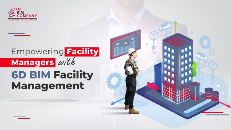 Empowering Facility Management with 6D BIM | TopBIM Company